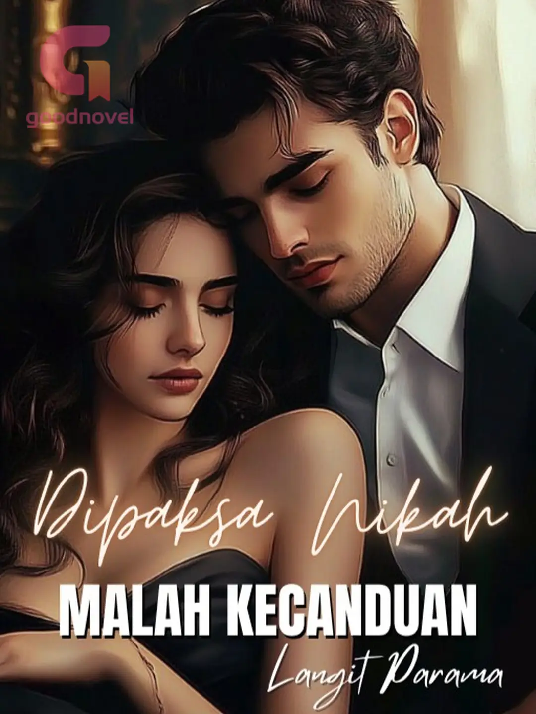 Dipaksa Nikah, Malah Kecanduan - Baca Gratis Online oleh Langit Parama | GoodNovel