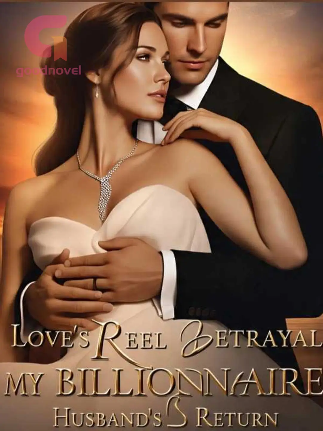 Love's Reel Betrayal, My Billionaire Husband's Return - Read Online Free by hellen_happiness ...