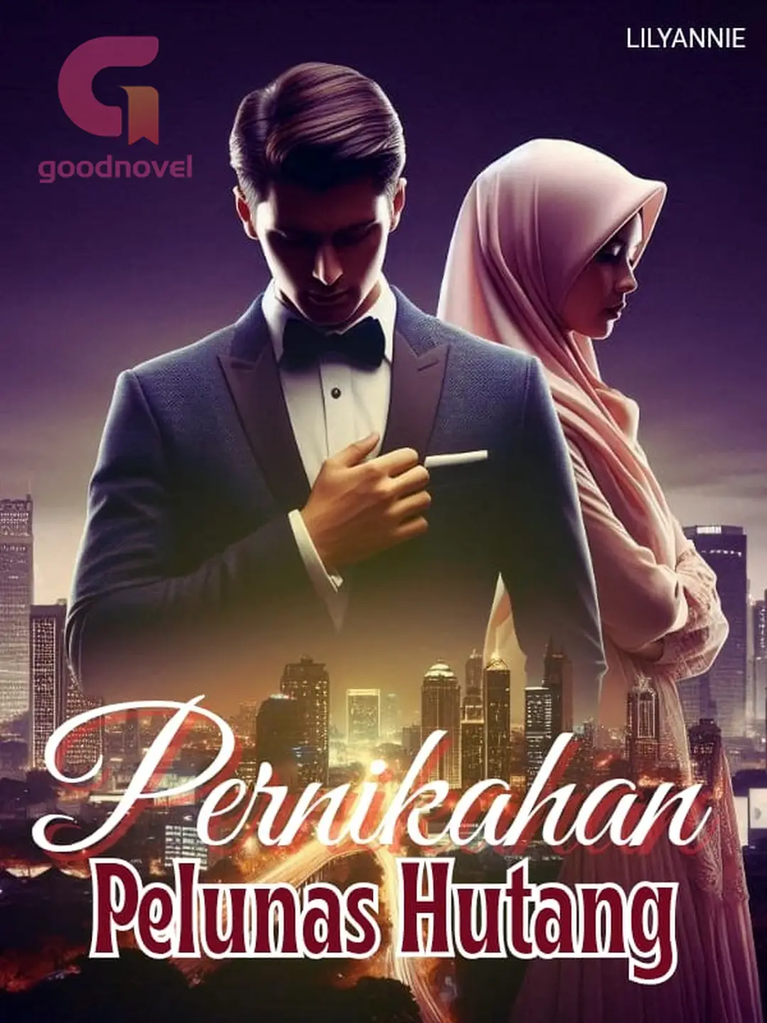 PERNIKAHAN PELUNAS HUTANG - Baca Gratis Online oleh LilyAnnie | GoodNovel