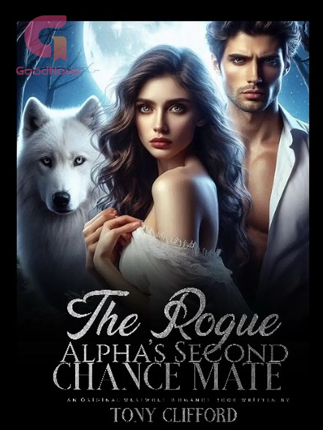 The Rogue Alpha's second chance Mate - Read Online Free by Tony Clifford | GoodNovel