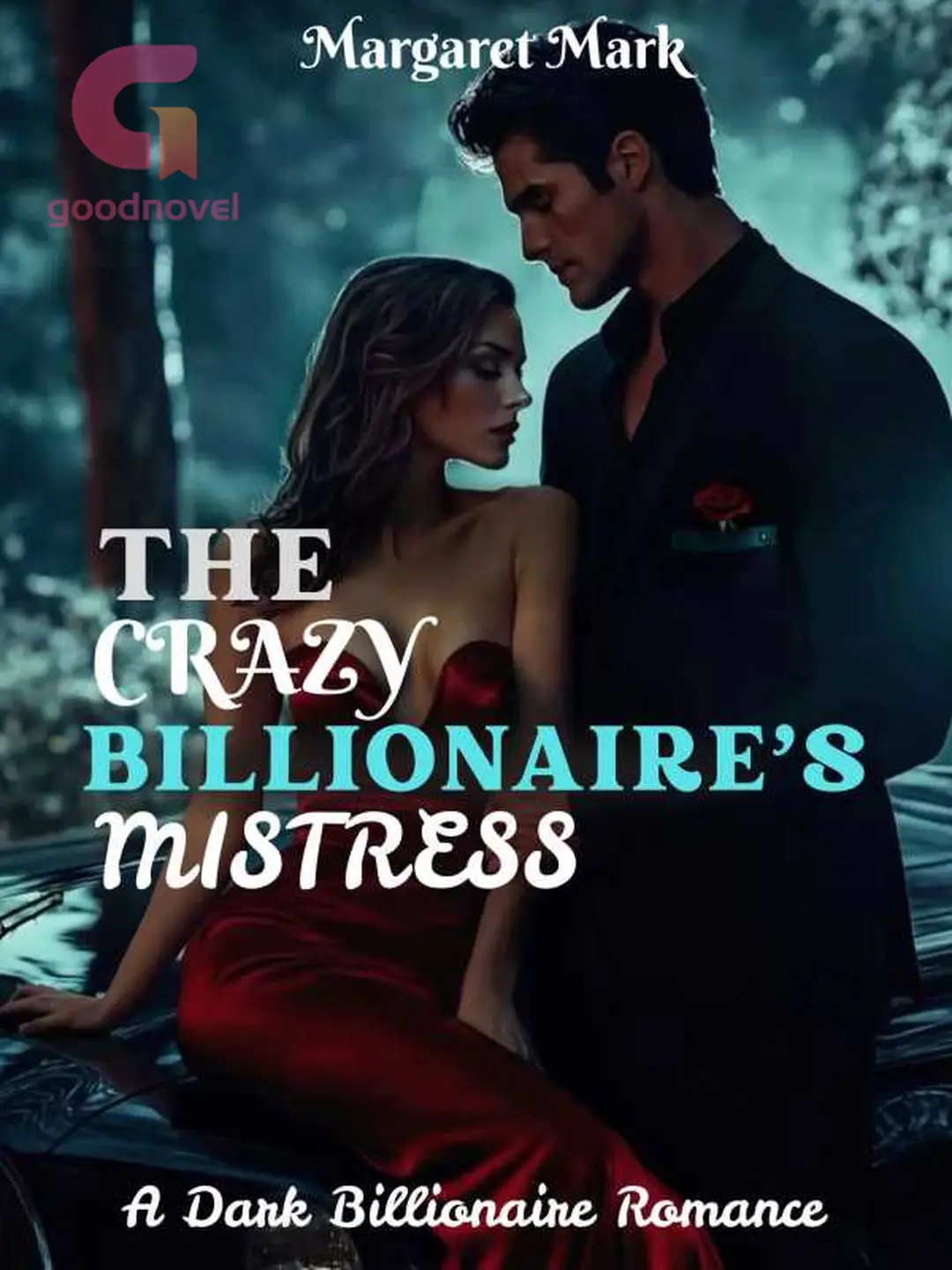 The Crazy Billionaire’s Mistress - Read Online Free by Margaret Mark | GoodNovel