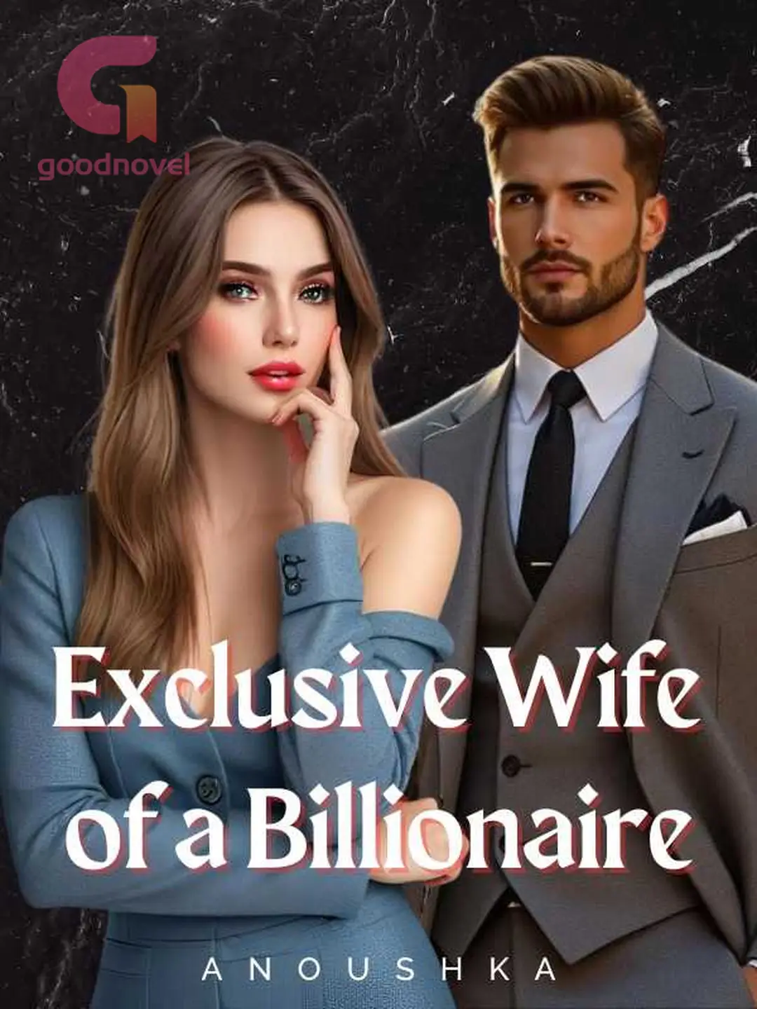 Exclusive Wife Of A Billionaire -Basahin Online nang Libre ni Anoushka | GoodNovel