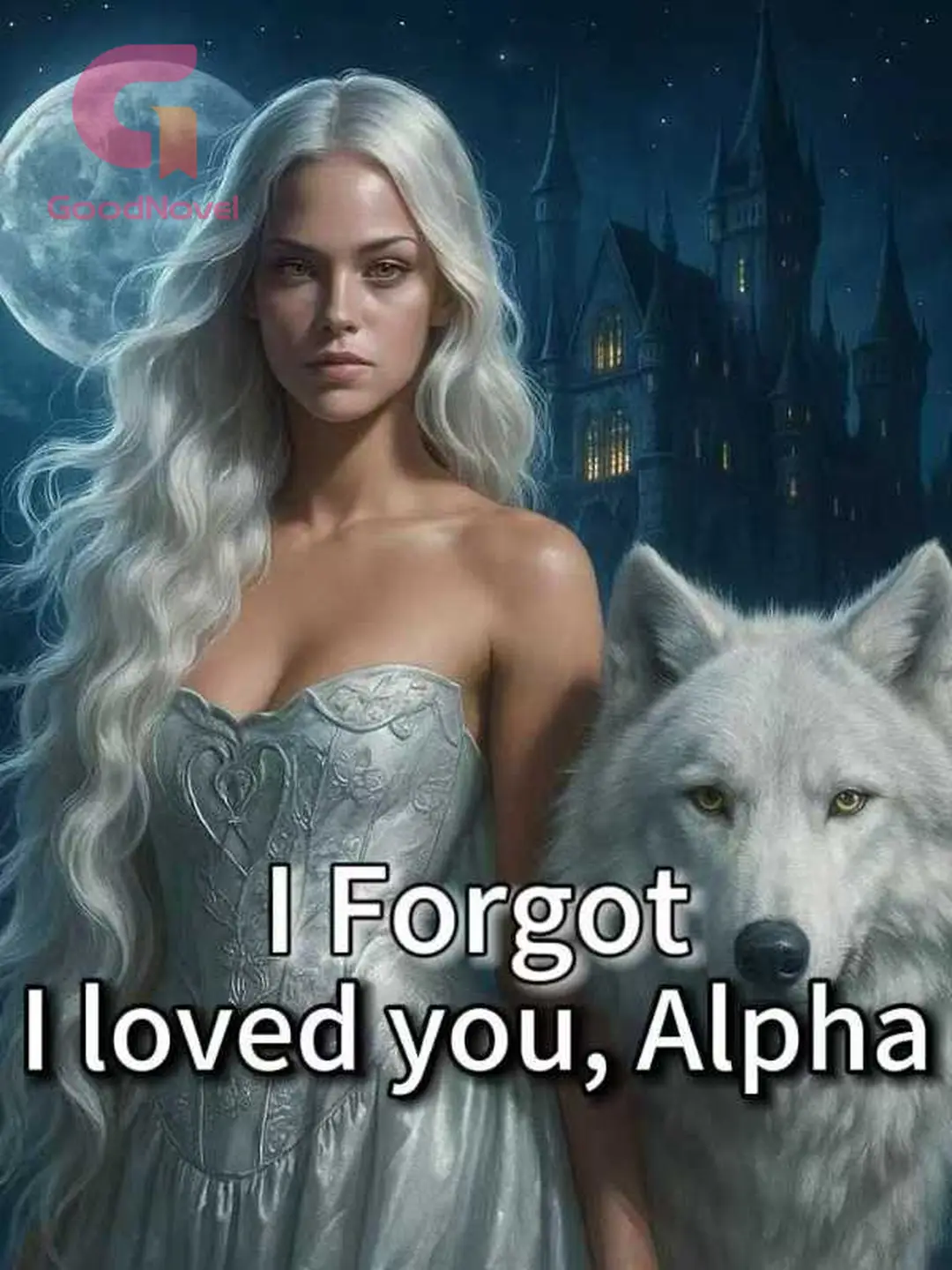 Chapter 226 - I Forgot I Loved You, Alpha - GoodNovel