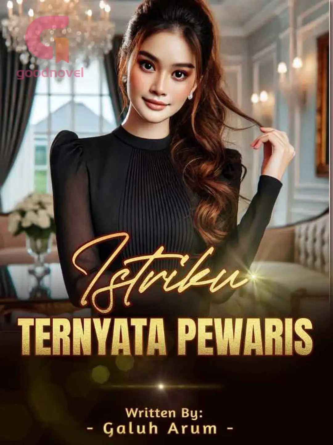 Istriku Ternyata Pewaris - Kebodohan Membuang Mantan istri Novel & PDF Online oleh Galuh Arum ...