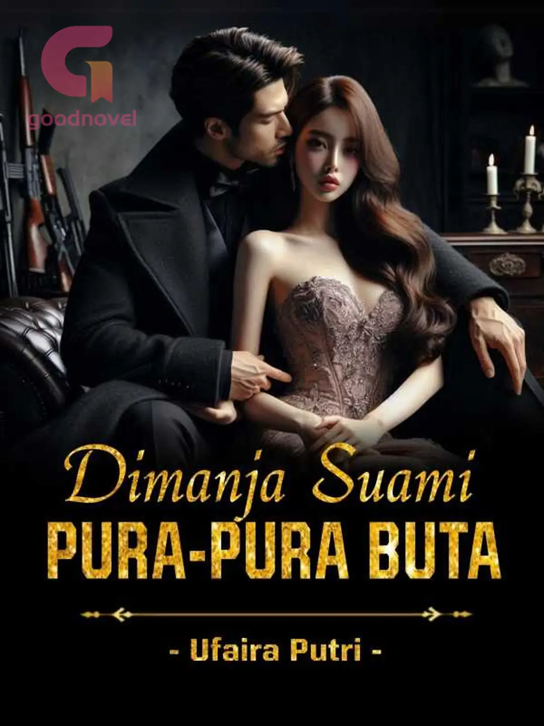 Dimanja Suami Pura-pura Buta - Baca Gratis Online oleh Ufaira Putri | GoodNovel
