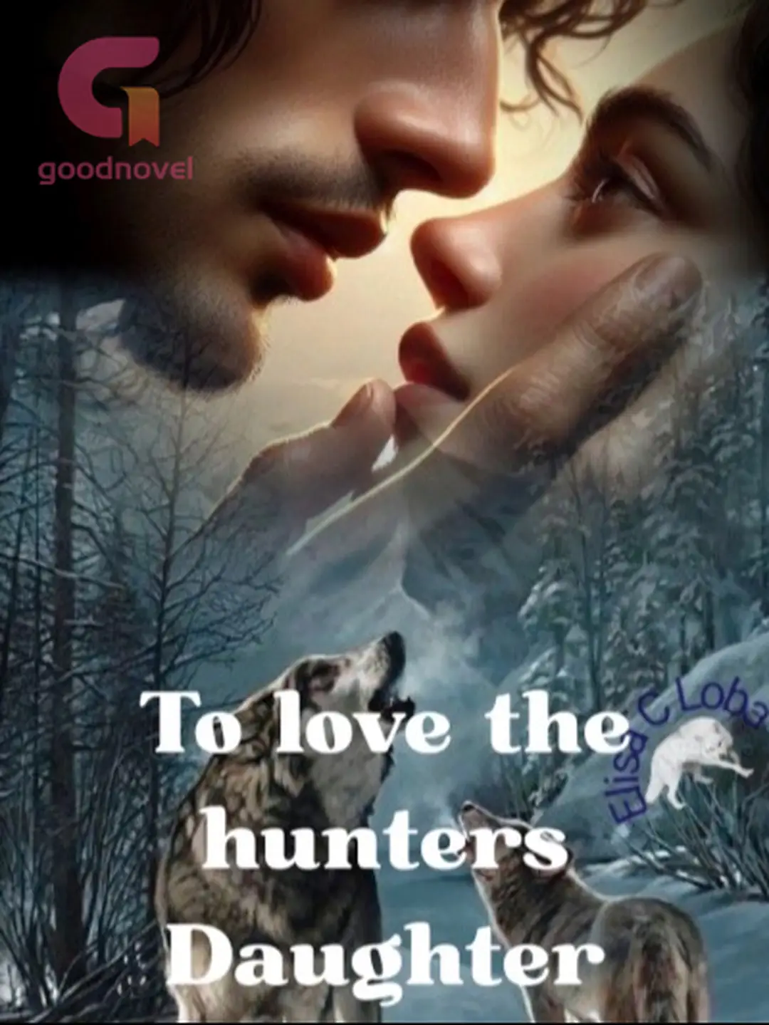 Chapter Forty: Between Love and War - To Love The Hunters Daughter - GoodNovel