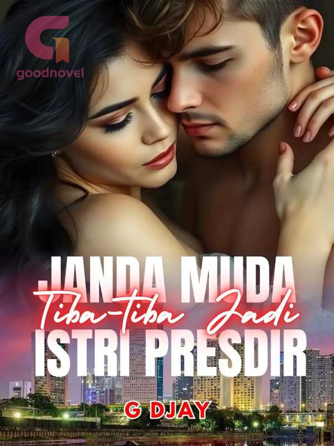 Janda Muda Tiba-tiba Jadi Istri Presdir - Baca Gratis Online oleh G Djay | GoodNovel
