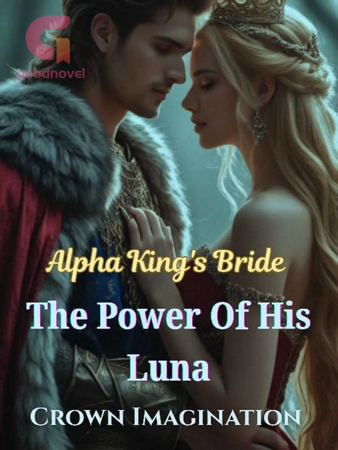 ALPHA KING'S BRIDE: THE POWER OF HIS LUNA - Read Online Free by Crown Imagination | GoodNovel