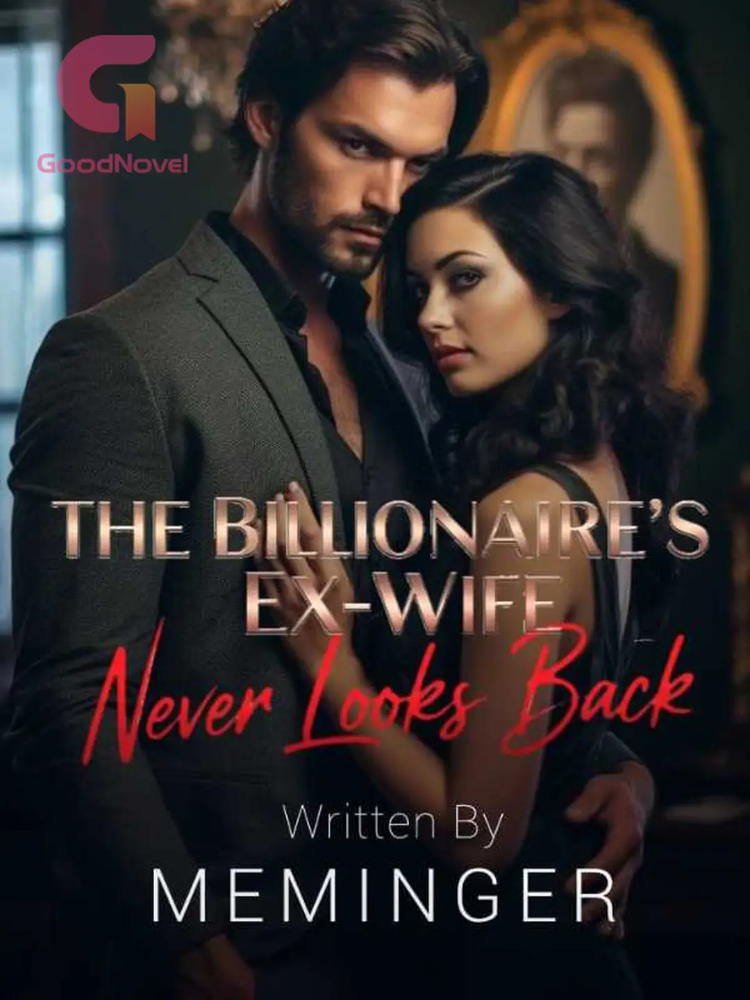 101. Fidelity - The Billionaire's Ex-wife Never Looks Back - GoodNovel