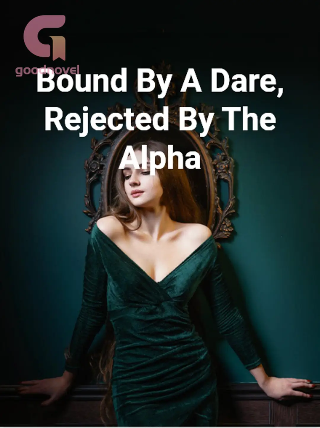 Bound By A Dare, Rejected By The Alpha - Read Online Free by Baby Kemo | GoodNovel