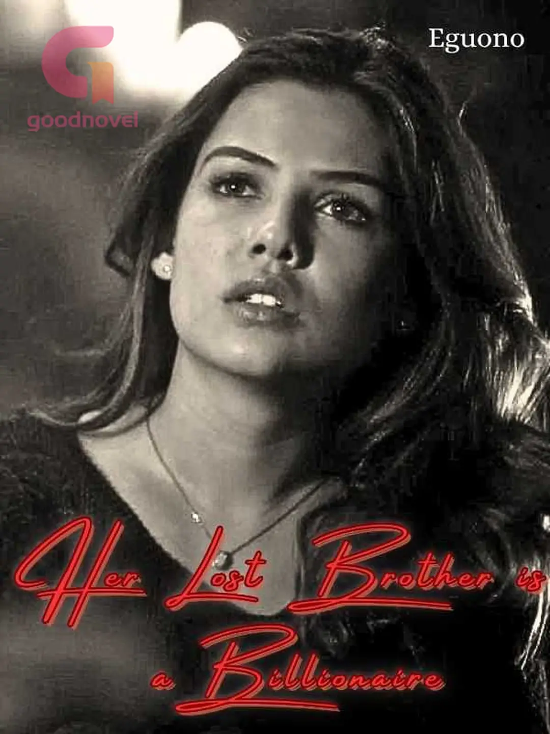 CHAPTER 17: What Love Can Not Do Doesn't Exist. - HER LOST BROTHER IS A BILLIONAIRE - GoodNovel