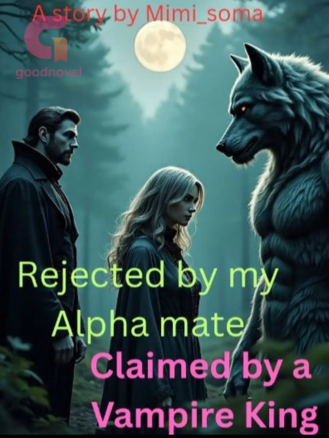 Rejected by my Alpha mate. Claimed by a vampire king - Read Online Free by Mimi_soma | GoodNovel