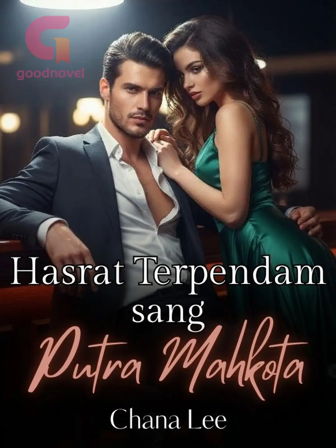 HASRAT TERPENDAM SANG PUTRA MAHKOTA - 19 CINTA dan KELUARGA Novel & PDF Online oleh Chana Lee ...