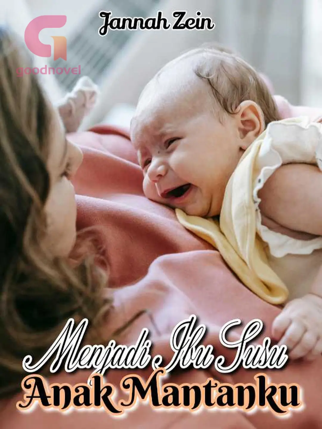 Menjadi Ibu Susu Anak Mantanku - Sangat Mirip?! Novel & PDF Online oleh Jannah Zein | Baca ...