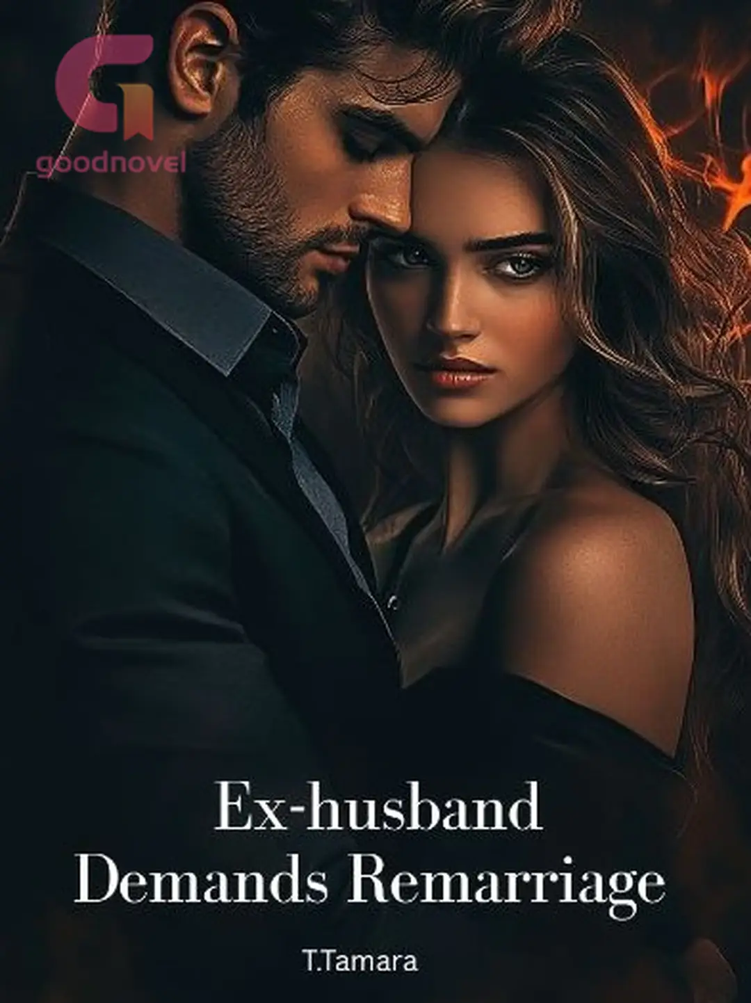 Ex-husband Demands Remarriage - Read Online Free by T.Tamara | GoodNovel