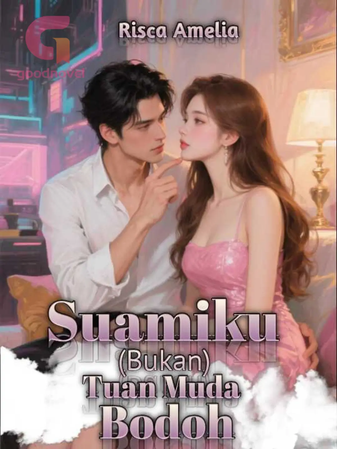 Suamiku (Bukan) Tuan Muda Bodoh - Tertipu oleh Ketamakan Novel & PDF Online oleh Risca Amelia ...