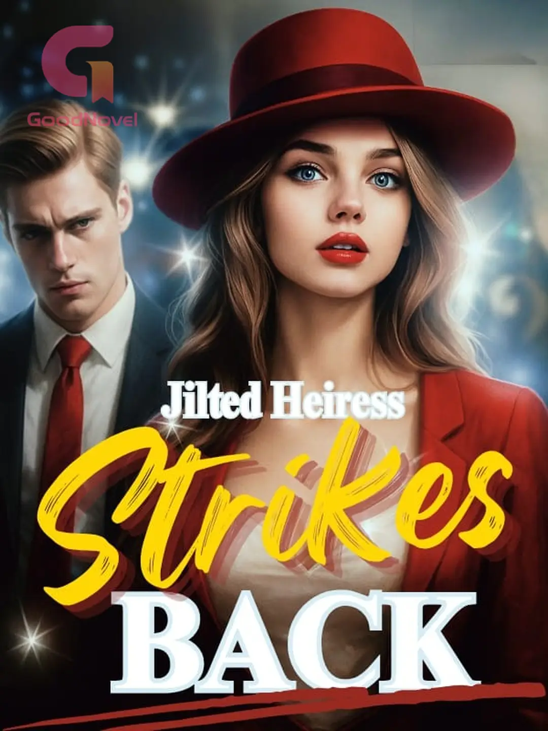 Impressive - Jilted Heiress Strikes Back - GoodNovel