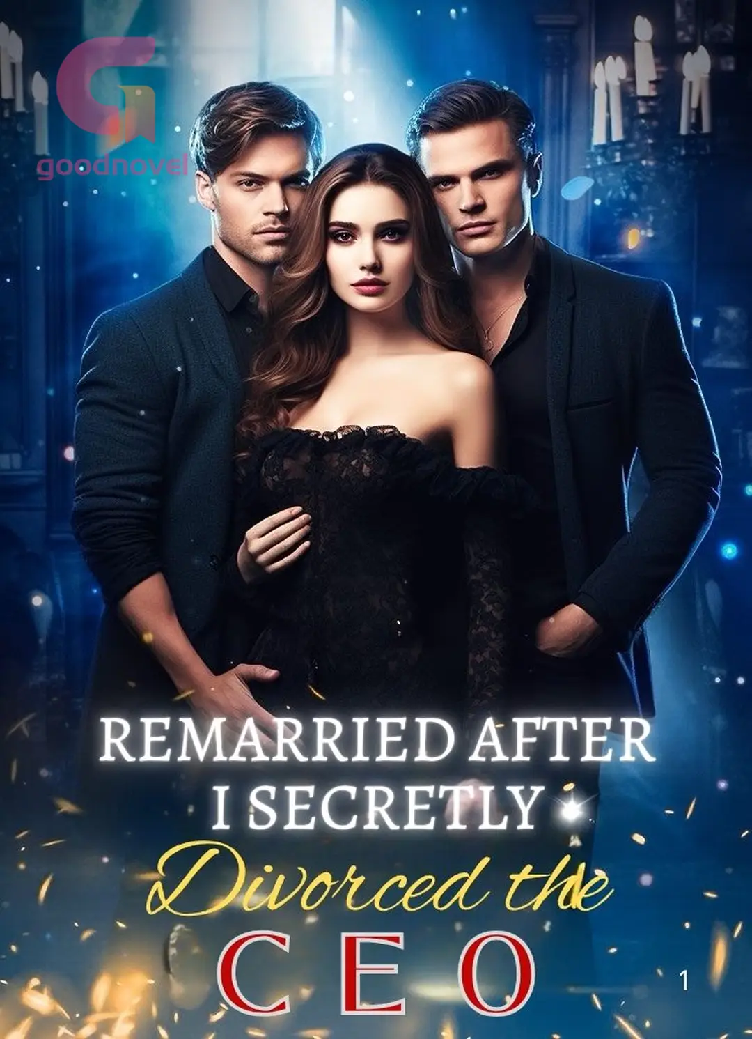 Free Chapter 1 of Remarried After I Secretly Divorced the CEO Online | GoodNovel