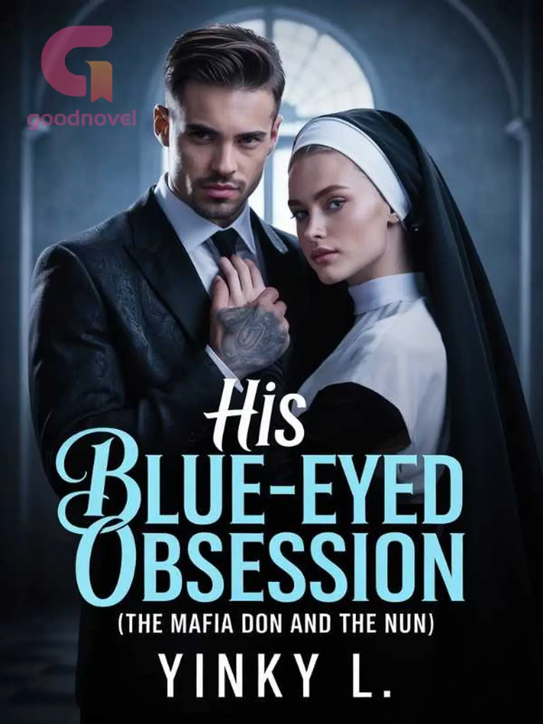 His Blue-Eyed Obsession (The Mafia Don And The Nun) - Read Online Free by Yinky L. | GoodNovel