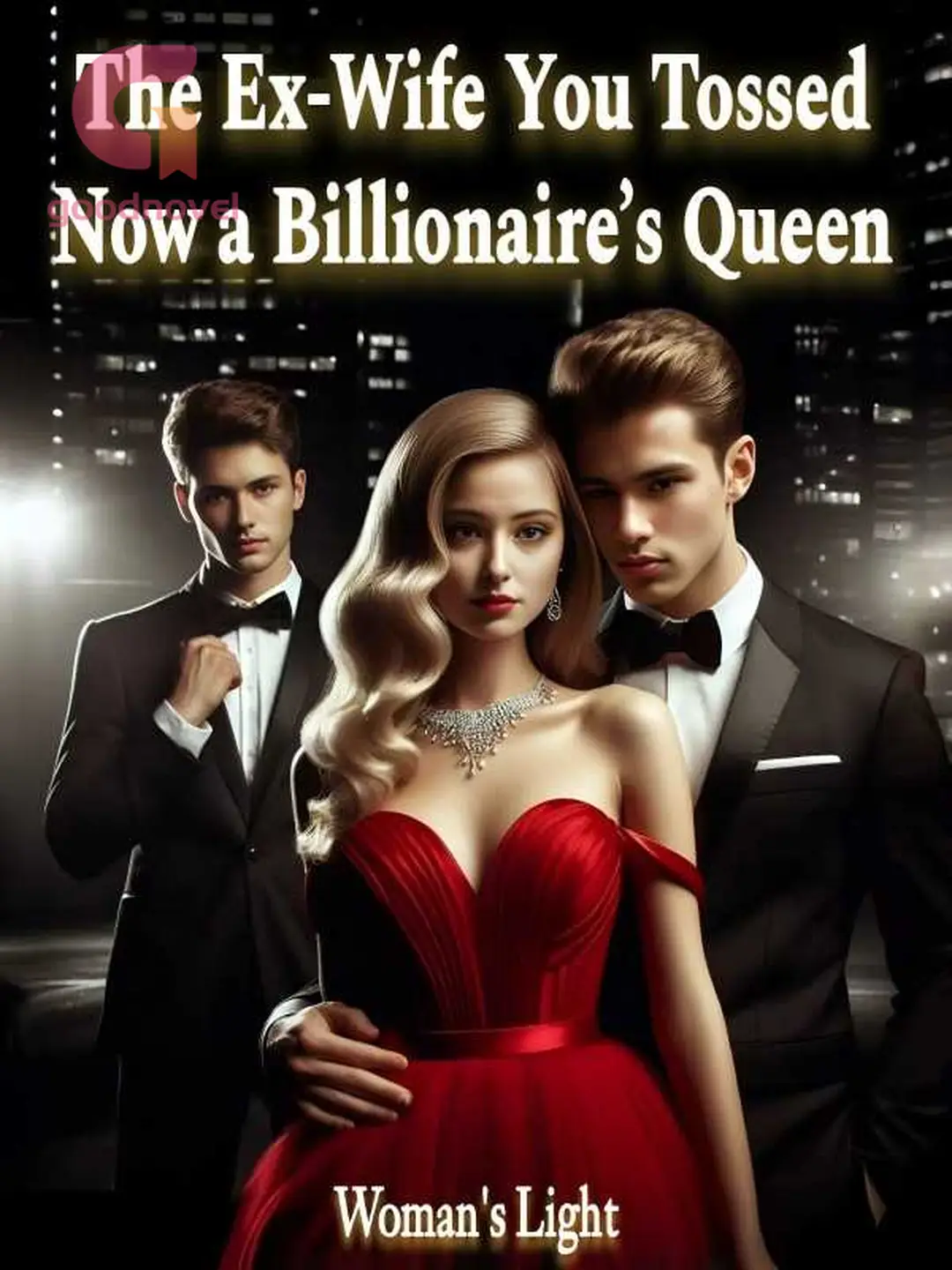 Free Chapter 1. Never Really Faithful of The Ex-Wife You Tossed, Now a Billionaire’s Queen ...