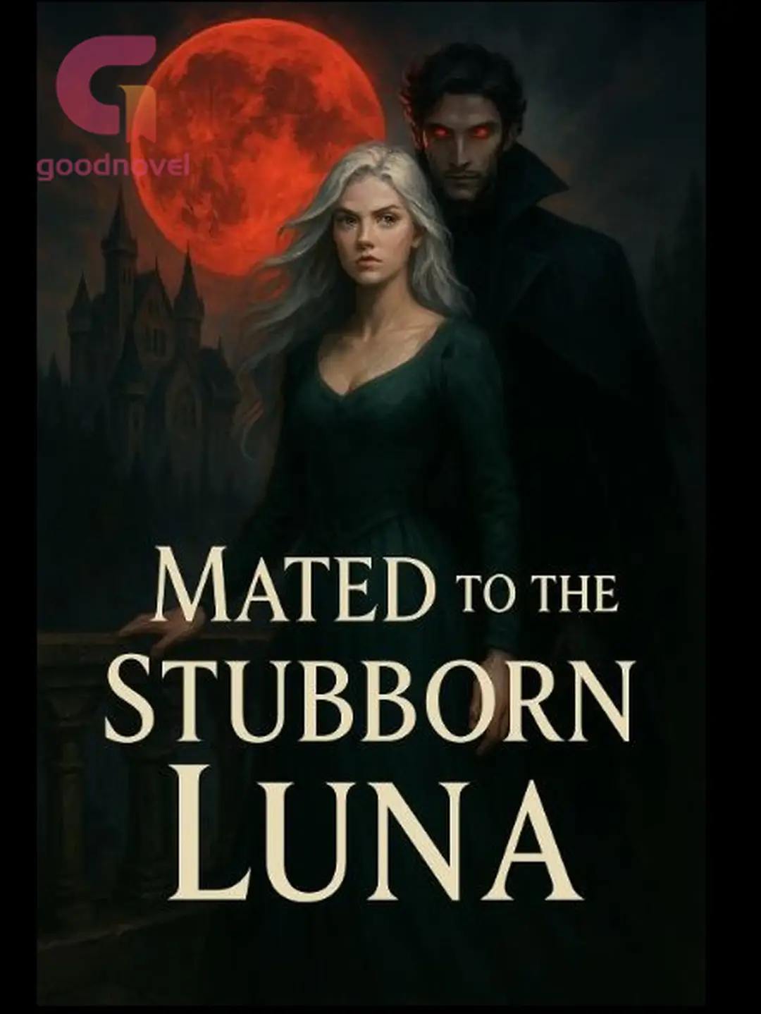 Free Chapter 1 :The blood moon ultimatum of Mated to the stubborn luna Online | GoodNovel