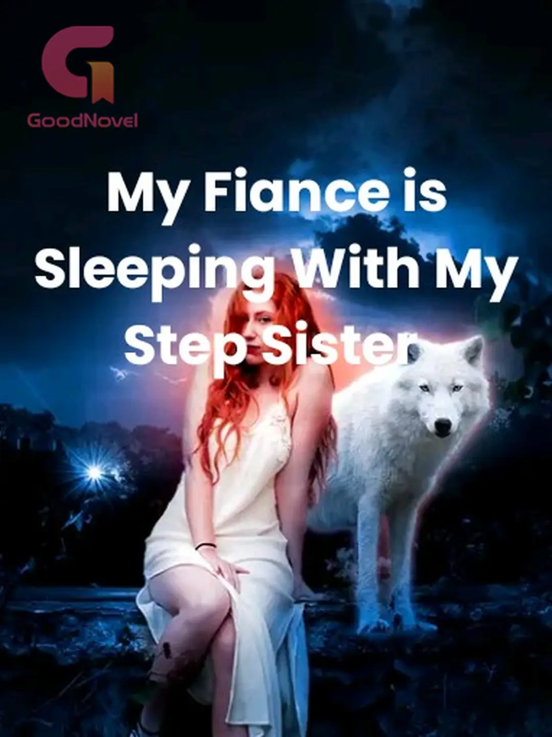 Adriana - 34 - My Fiance is Sleeping With My Step Sister - GoodNovel