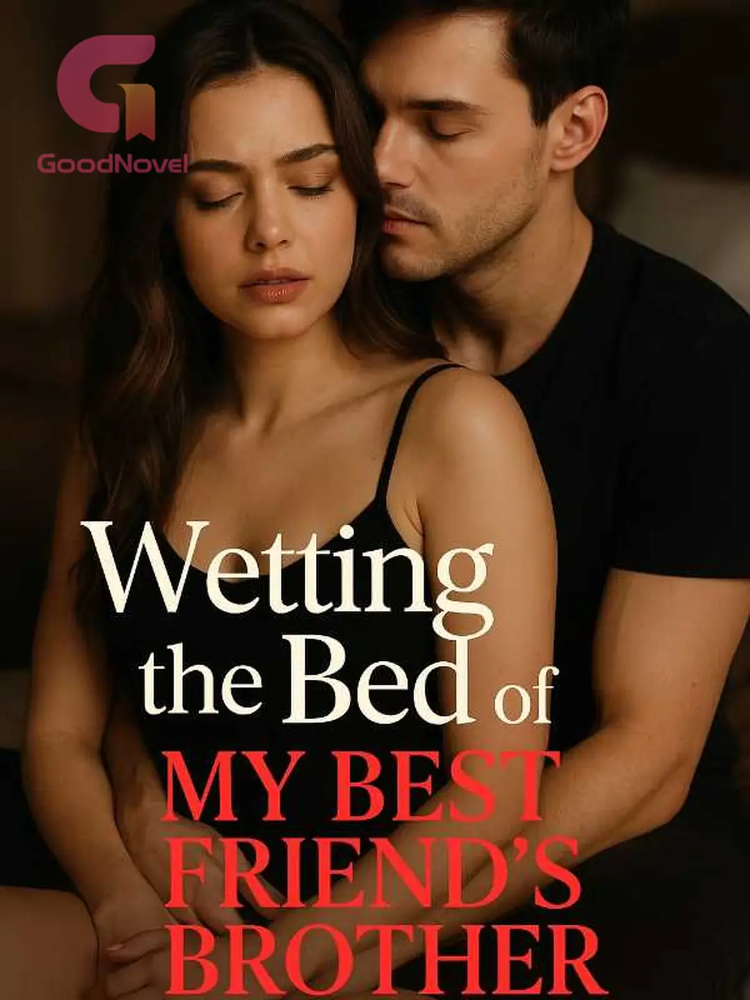 Free Your place or mine? of Wetting The Bed Of My Best Friend's Brother Online | GoodNovel