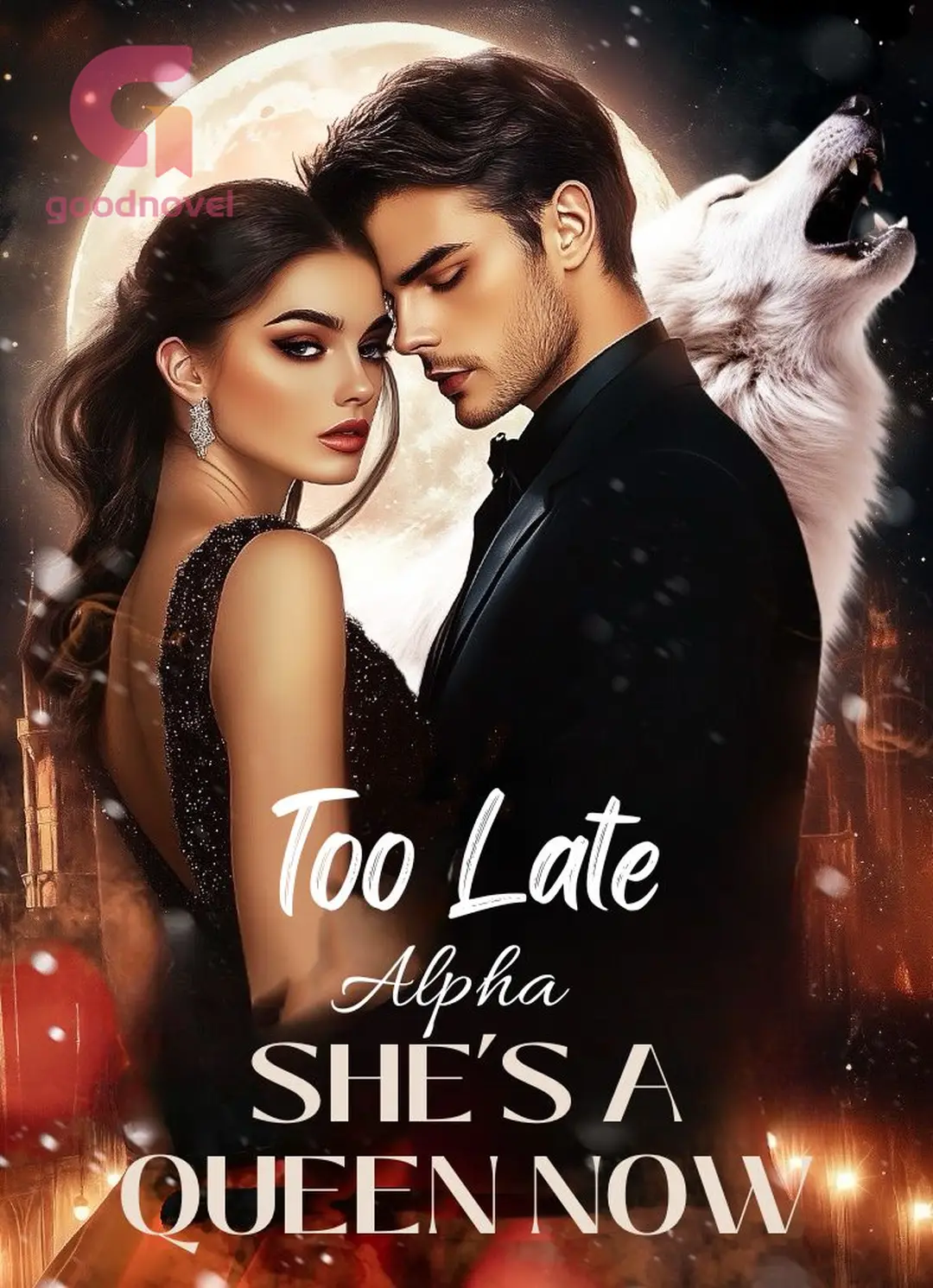 Free Chapter 7UNEXPECTED ENCOUNTER of Too Late, Alpha — She’s a Queen Now Online | GoodNovel