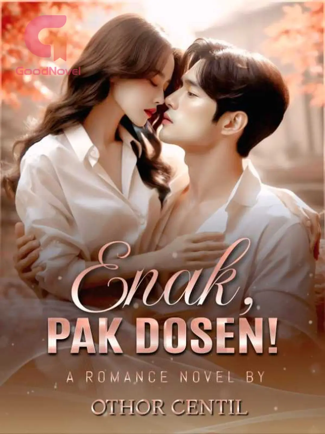 ENAK, PAK DOSEN! - 128. Eksekusi Novel & PDF Online oleh OTHOR CENTIL | Baca Romansa Cerita per ...