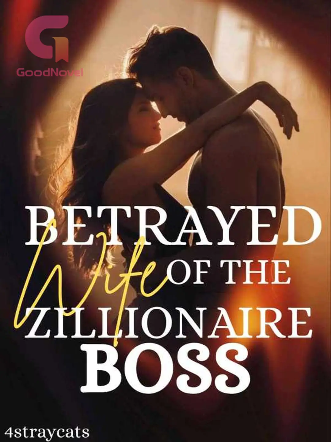BETRAYED WIFE OF THE ZILLIONAIRE BOSS -Basahin Online nang Libre ni 4stratcats | GoodNovel