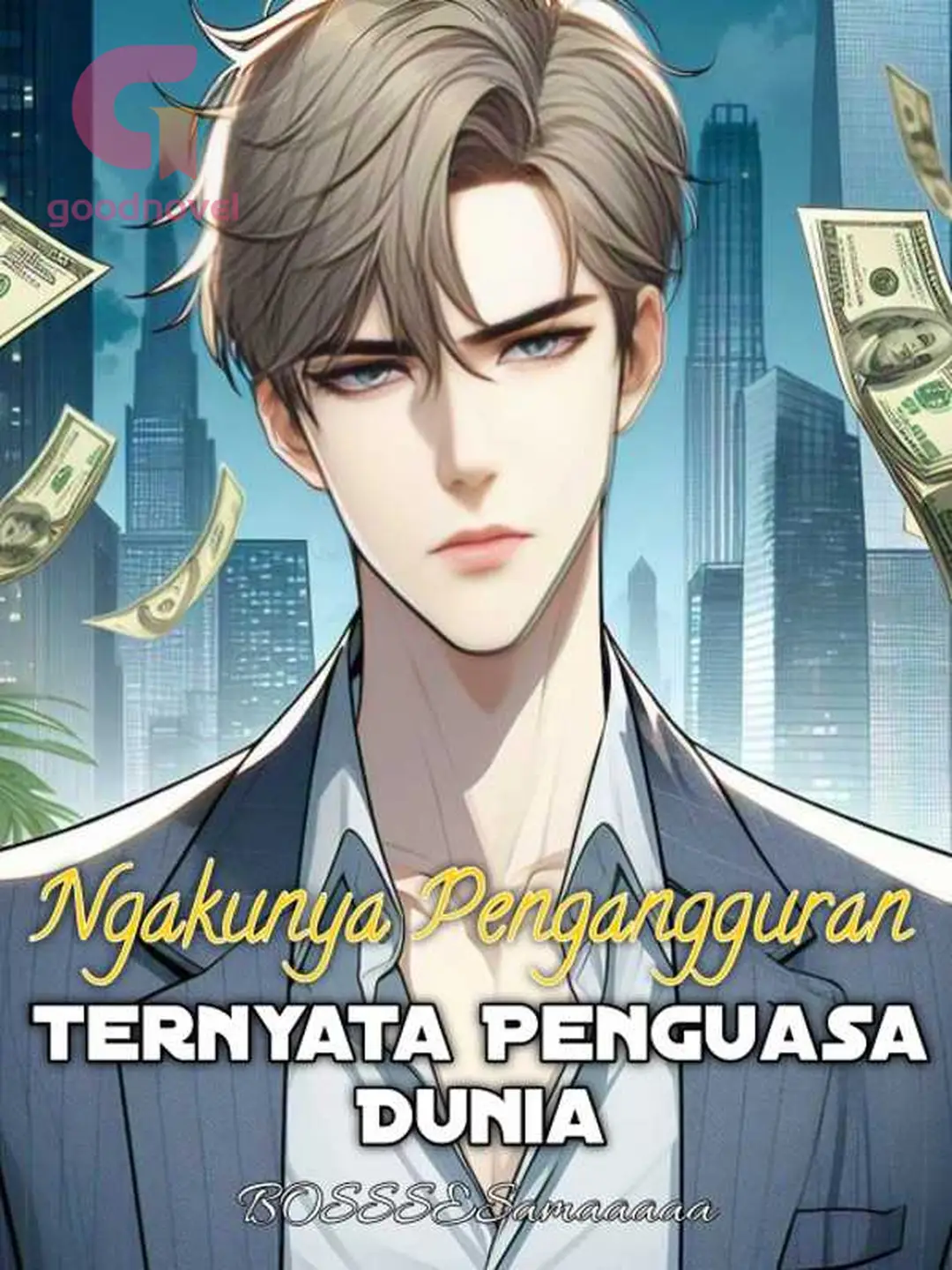 Ngakunya Pengangguran, Ternyata Penguasa Dunia - Bab 212 Novel & PDF Online oleh BOSSSESamaaaaa ...