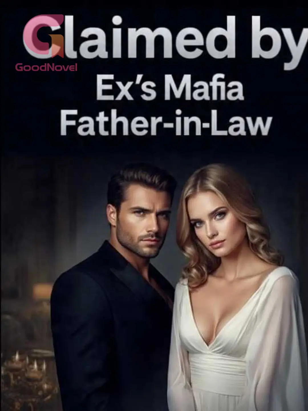 Chapter 76 - Claimed By My Ex’s Mafia Father in-law - GoodNovel