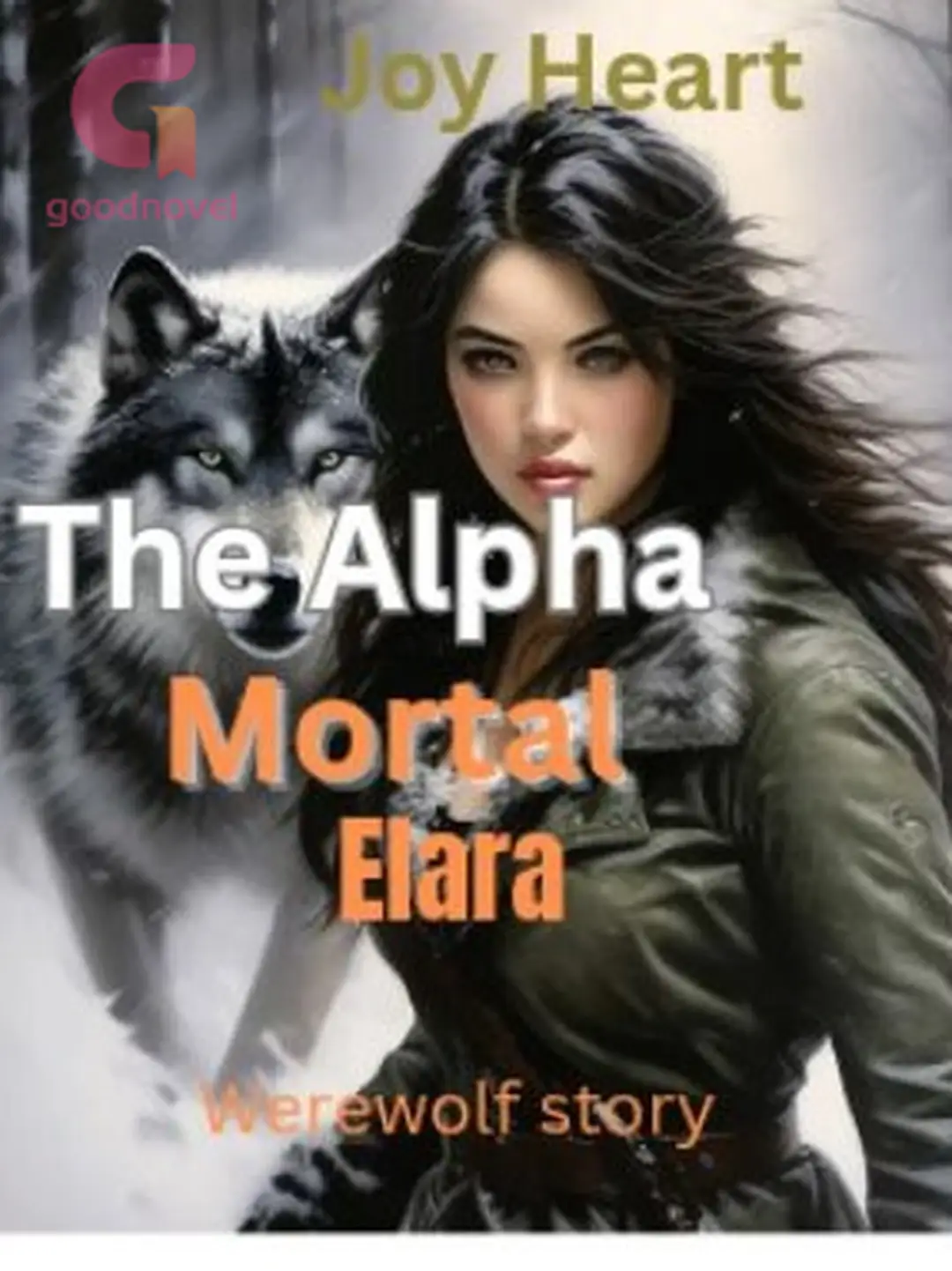The Alpha Mortal Elara - Read Online Free by Joy Heart | GoodNovel