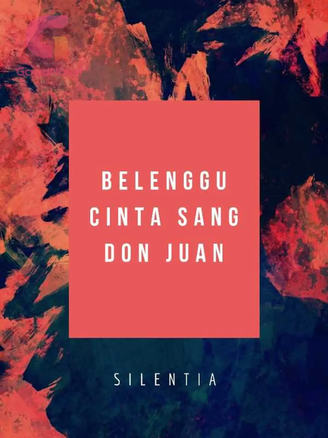 Belenggu Cinta Sang Don Juan - Bab 102 Aku Tidak Datang Untukmu Novel ...