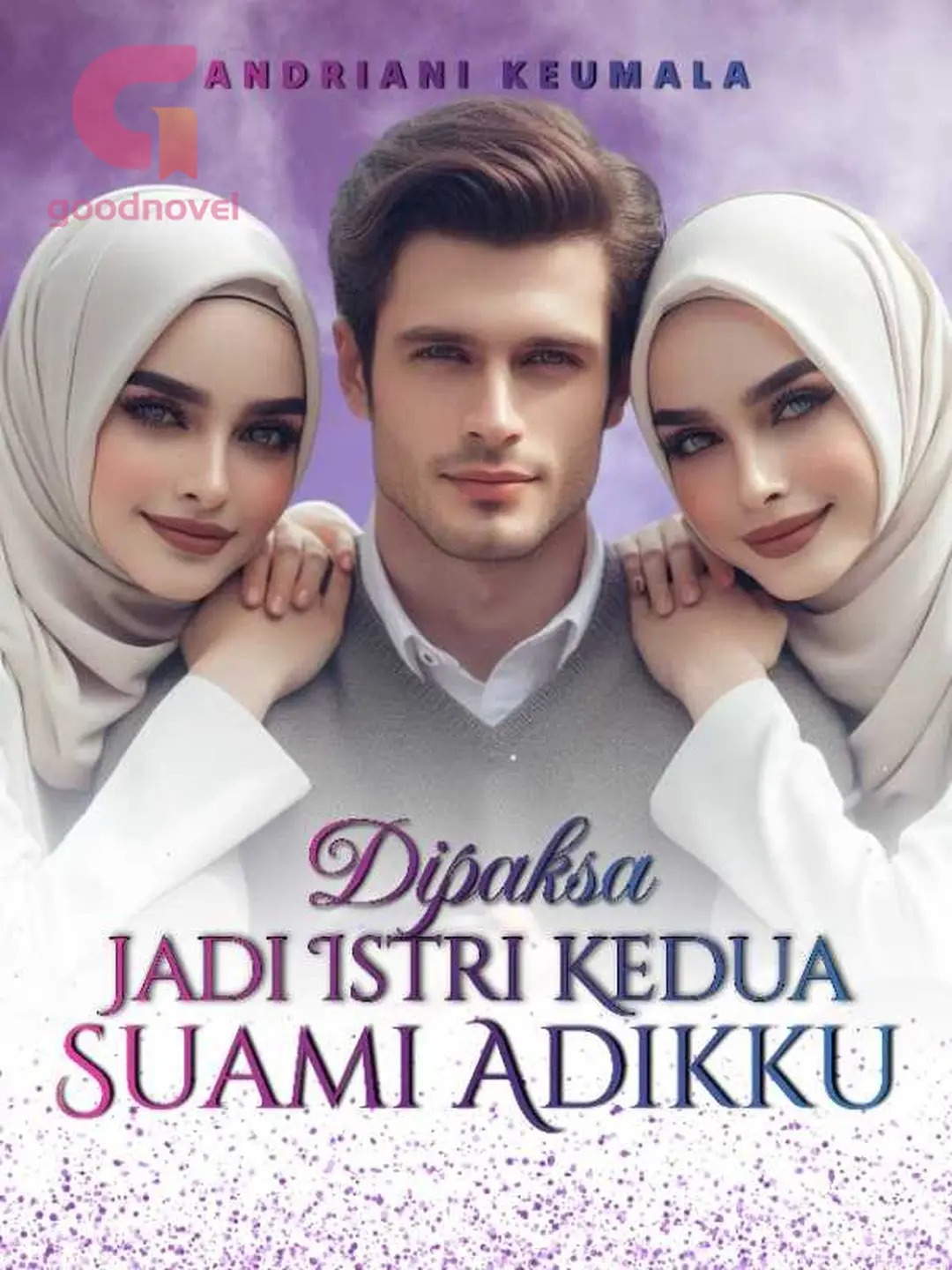 Dipaksa Jadi Istri Kedua Suami Adikku - Bab 17. Ikut Bulan Madu Novel & PDF Online oleh Andriani ...