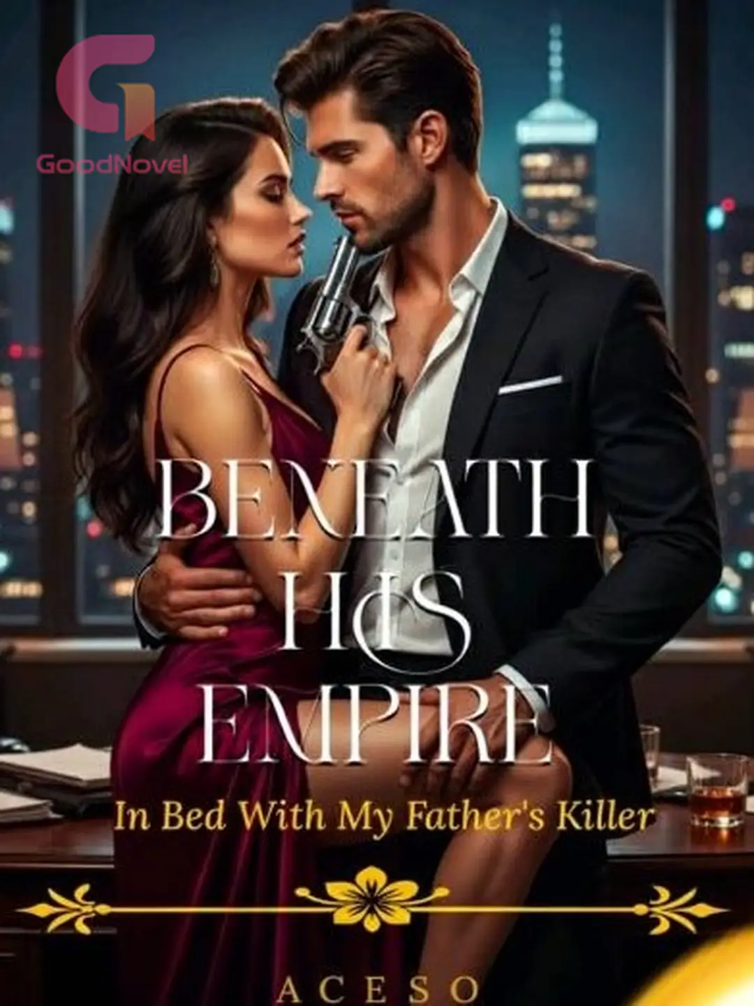 Beneath His Empire ( In Bed With My Father's Killer) - Read Online Free by Aceso_ | GoodNovel