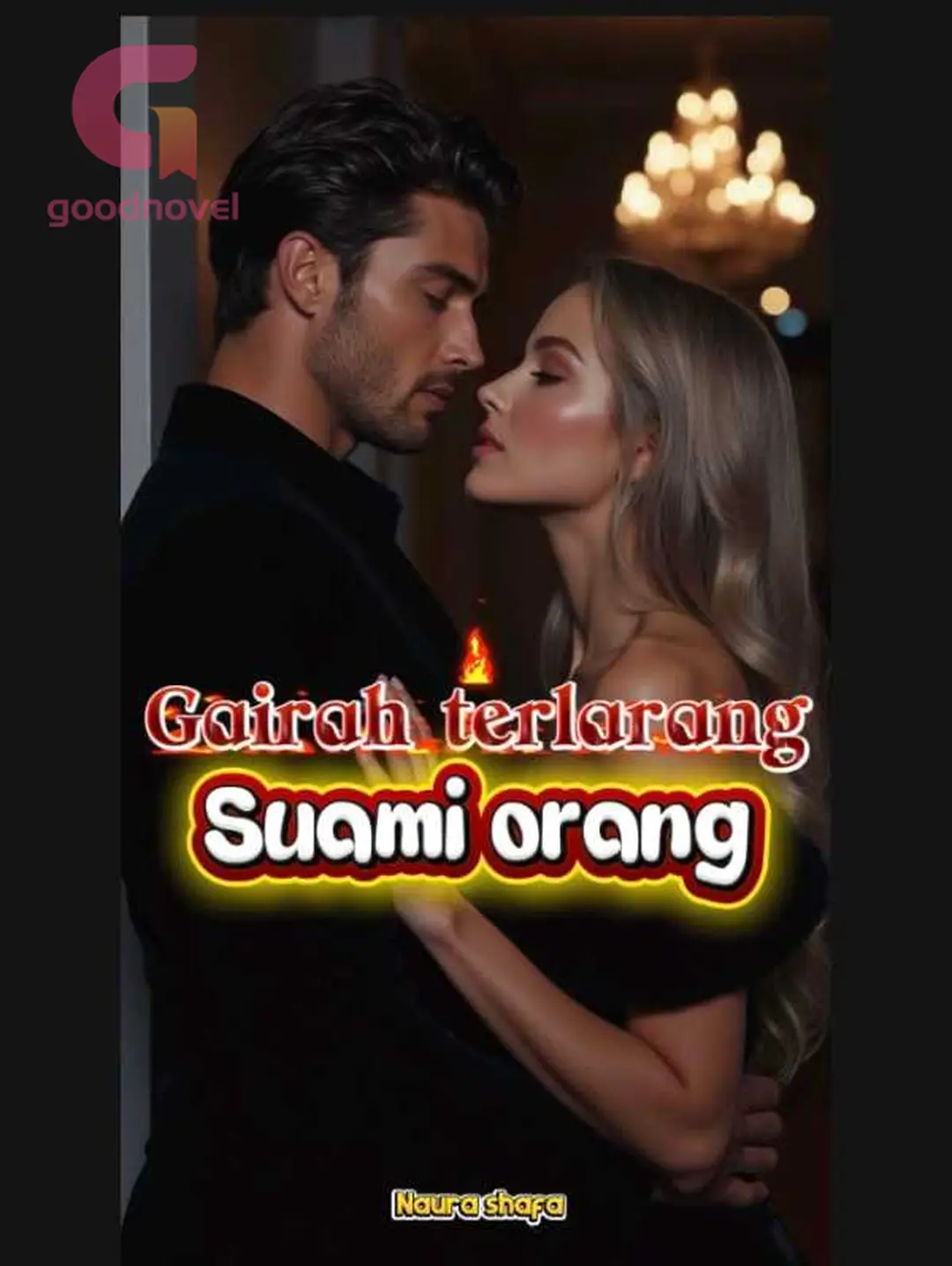 Gairah Terlarang Suami Orang - Setelah tadi malam Novel & PDF Online oleh Naura Shafa | Baca ...