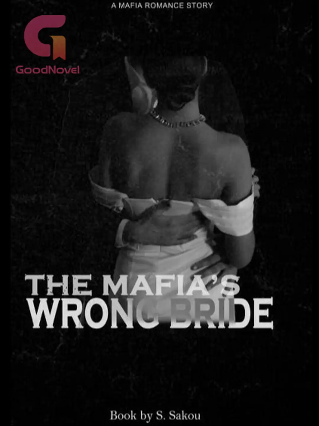 Free Chapter 1 of THE MAFIA'S WRONG BRIDE Online | GoodNovel