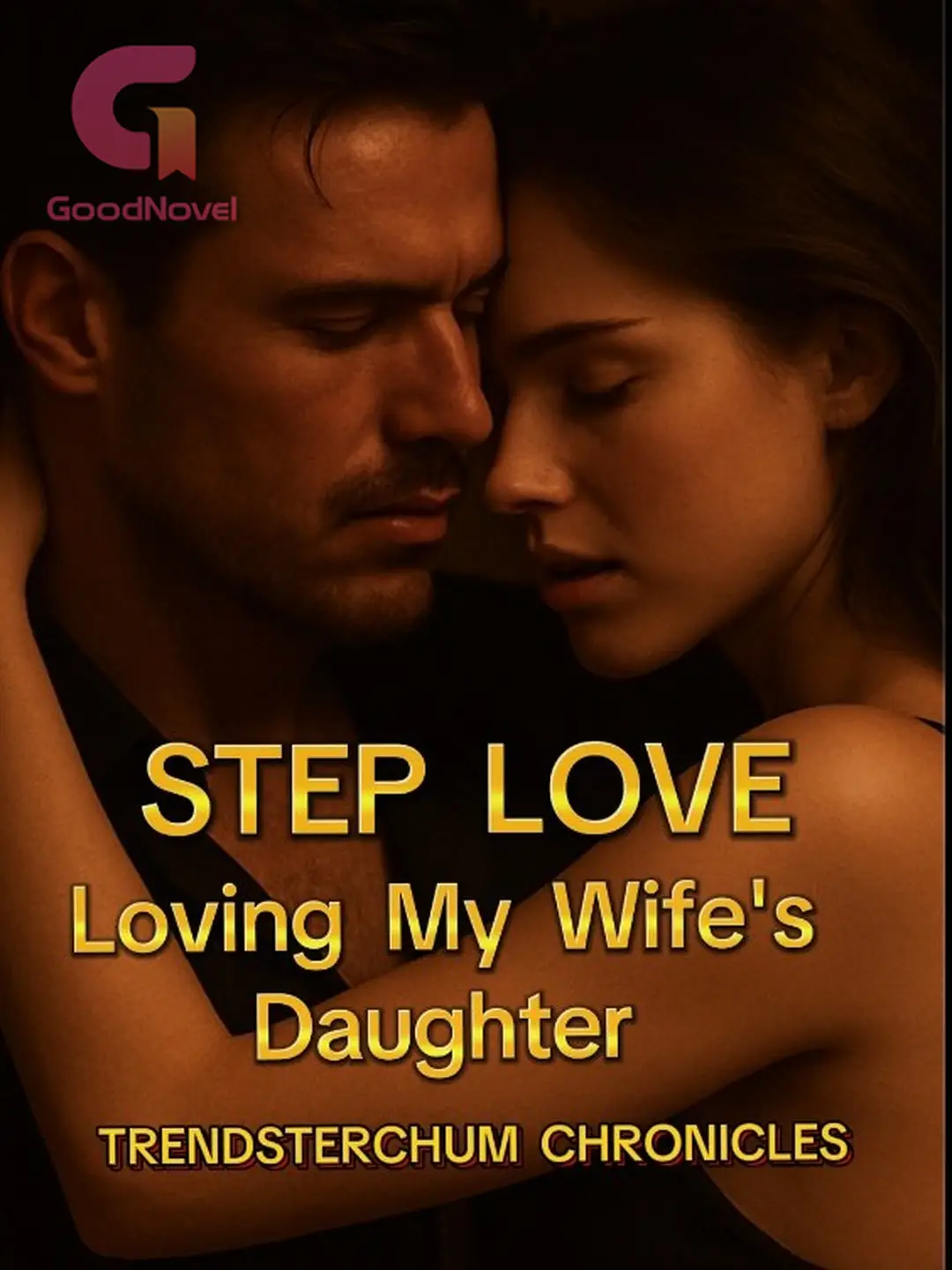 STEP LOVE Loving My Wife's Daughter - Chapter 110 “Lines of Fire ...