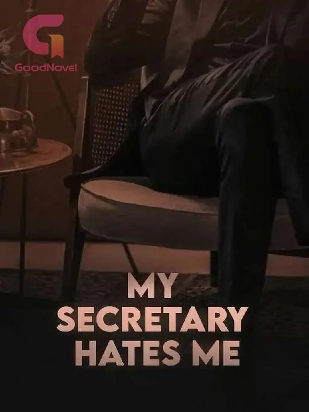 CHAPTER 45 - MY SECRETARY HATES ME? [ ENGLISH VER. ] - GoodNovel
