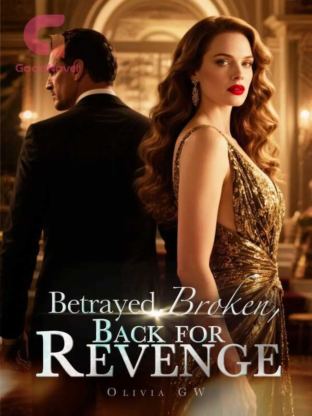 081 Taken Away - Betrayed, Broken, Back for Revenge - GoodNovel