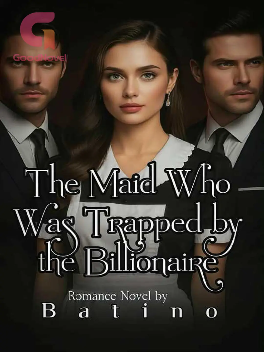 The Maid Who Was Trapped by The Billionaire - Read Online Free by ...