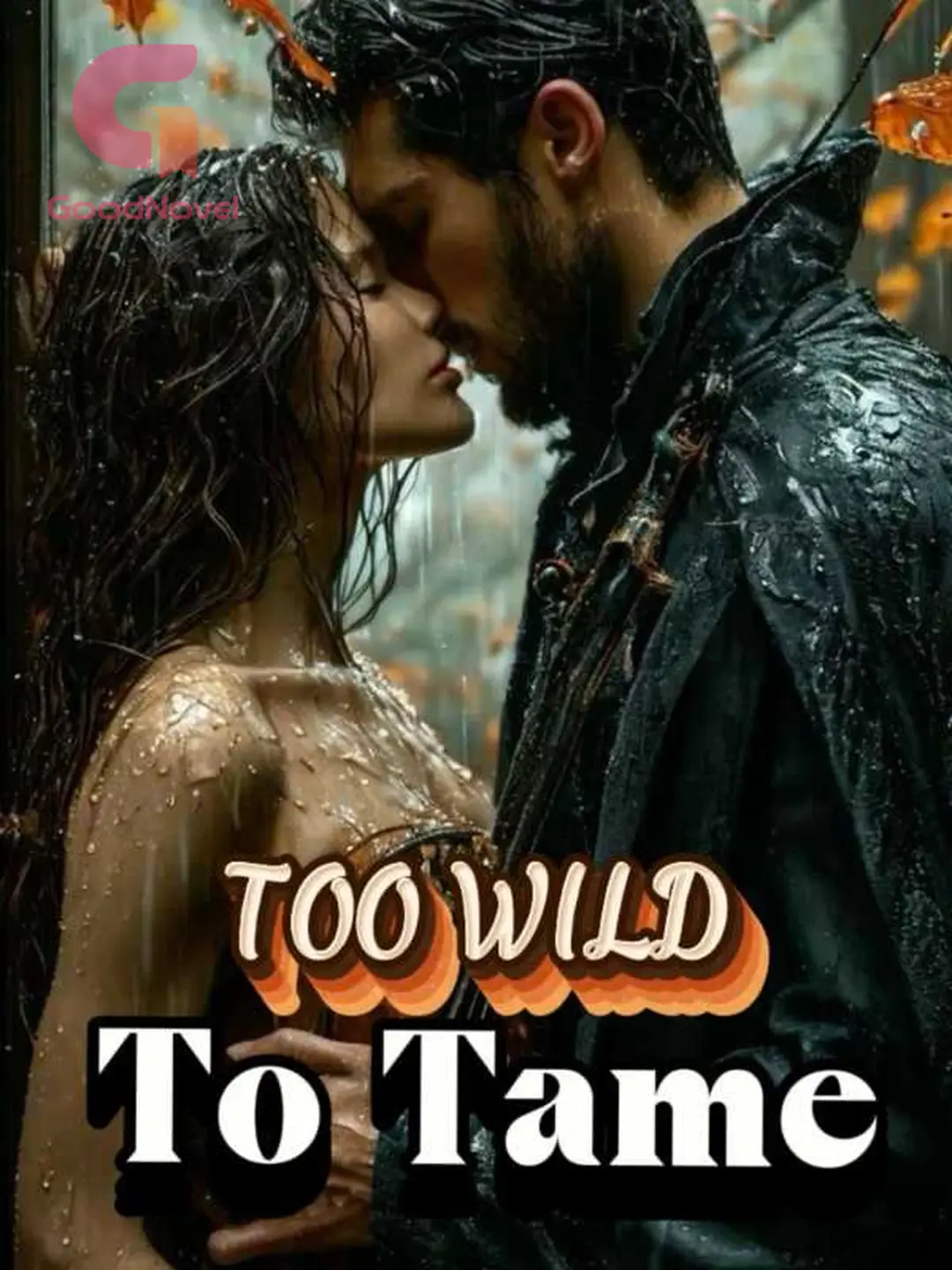 The Fallout - TOO WILD TO TAME - GoodNovel
