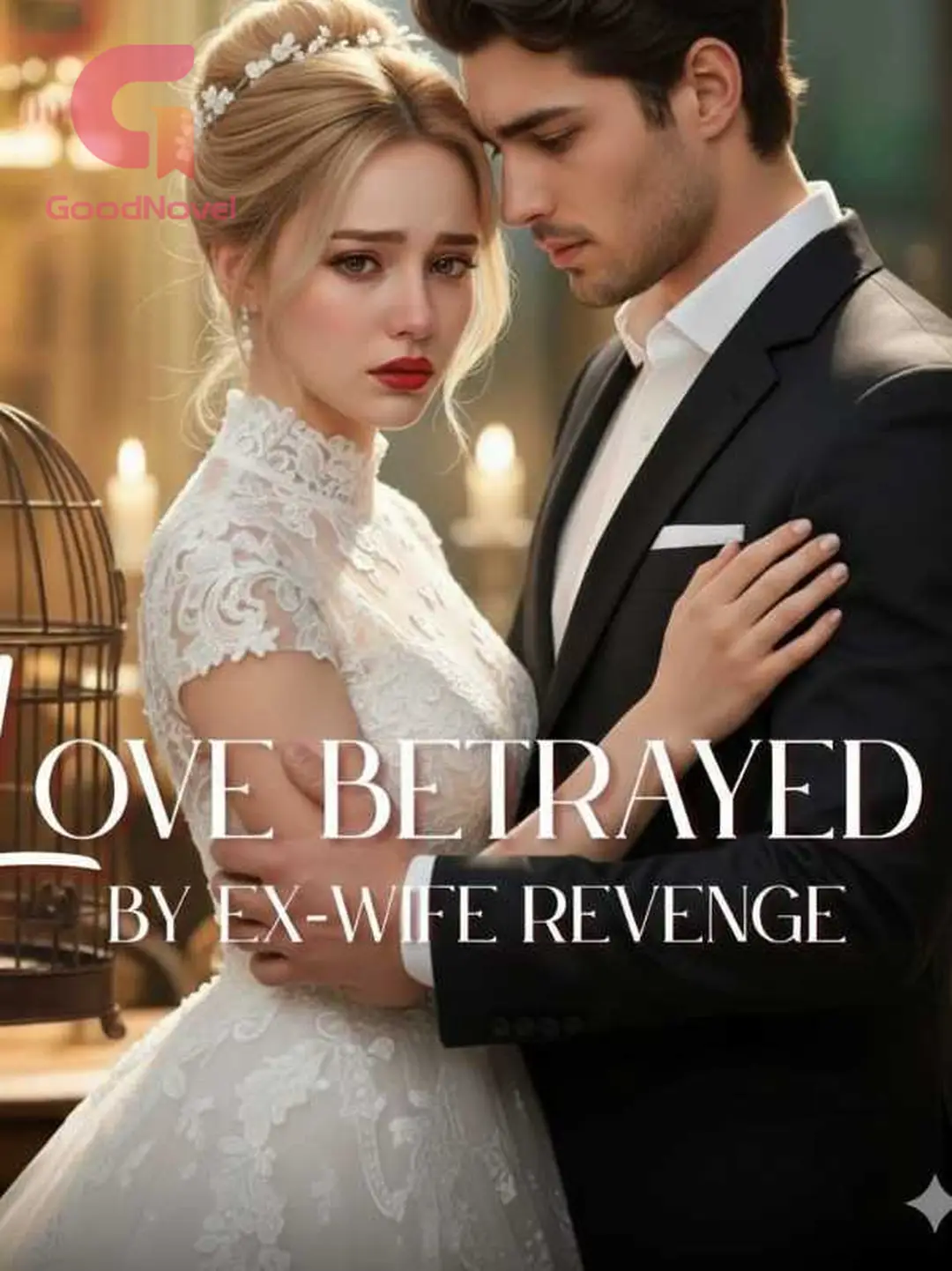 Love Betrayed by Ex-Wife Revenge - Read Online Free by Gafa author | GoodNovel