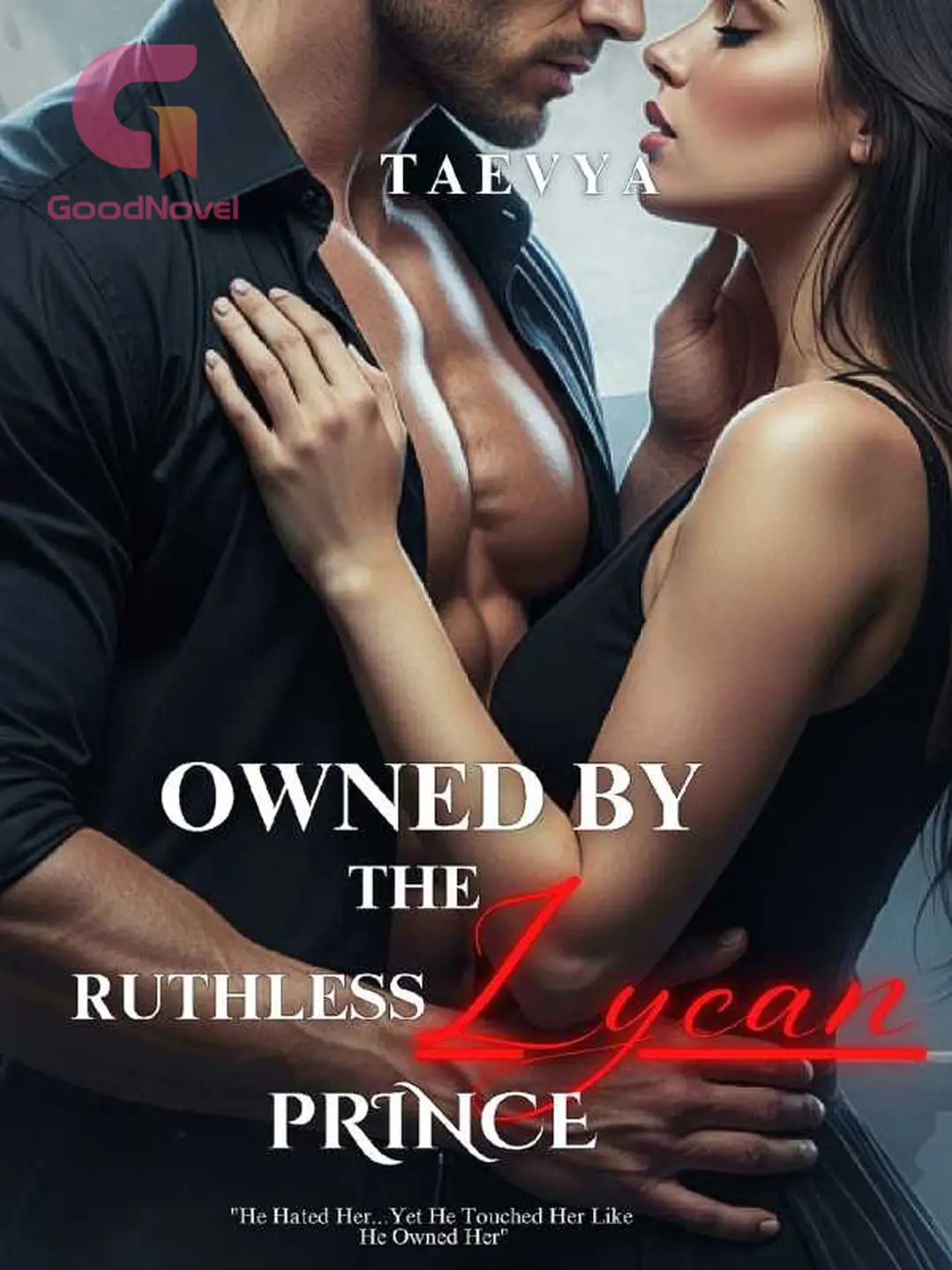 32. Touch Me, Woman - Owned By The Ruthless Lycan Prince - GoodNovel