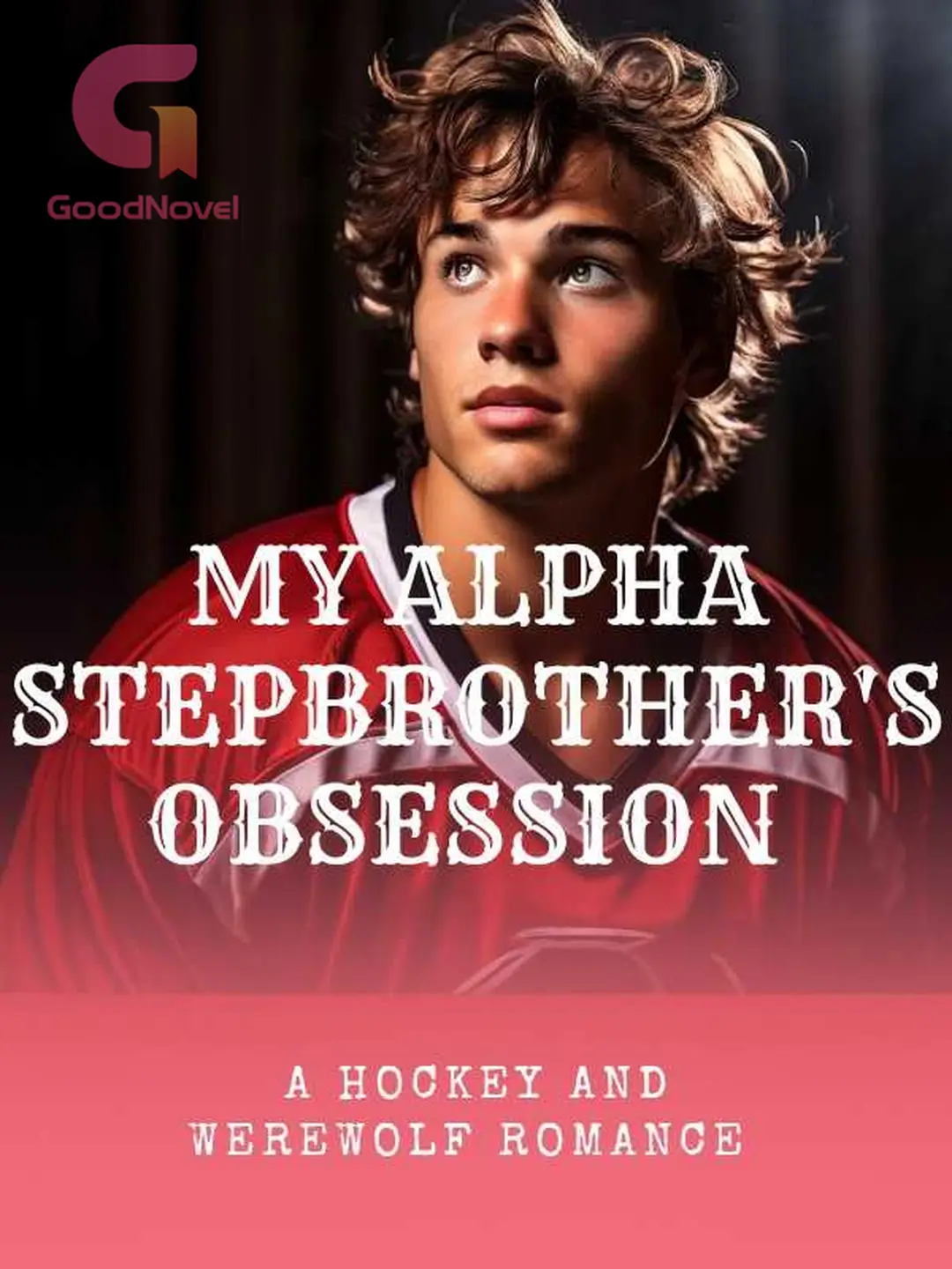 Free FIVE of MY ALPHA STEPBROTHER'S OBSESSION Online | GoodNovel