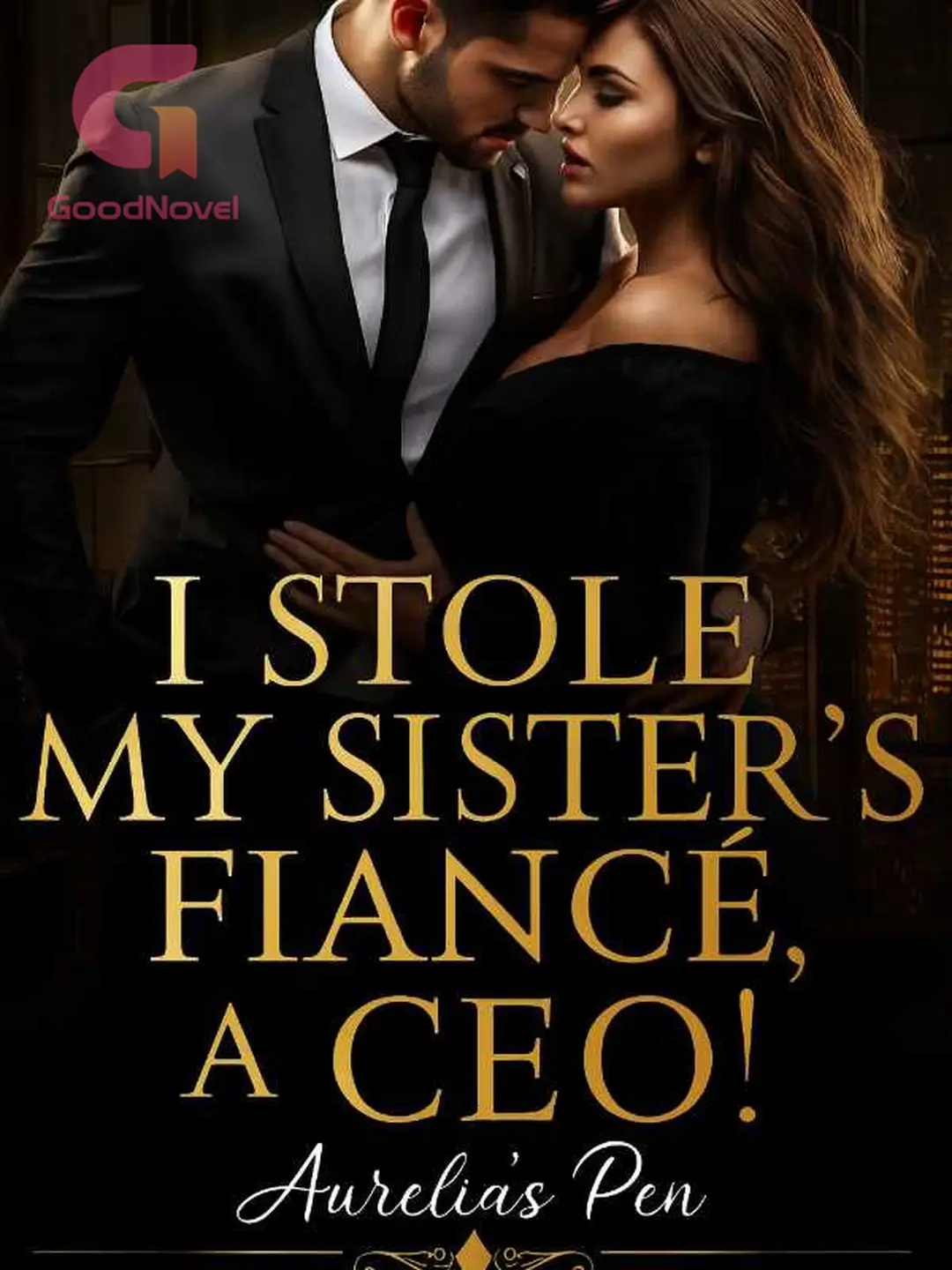 BECOMING MRS ASTOR - I STOLE MY SISTER'S FIANCE: A CEO! - GoodNovel