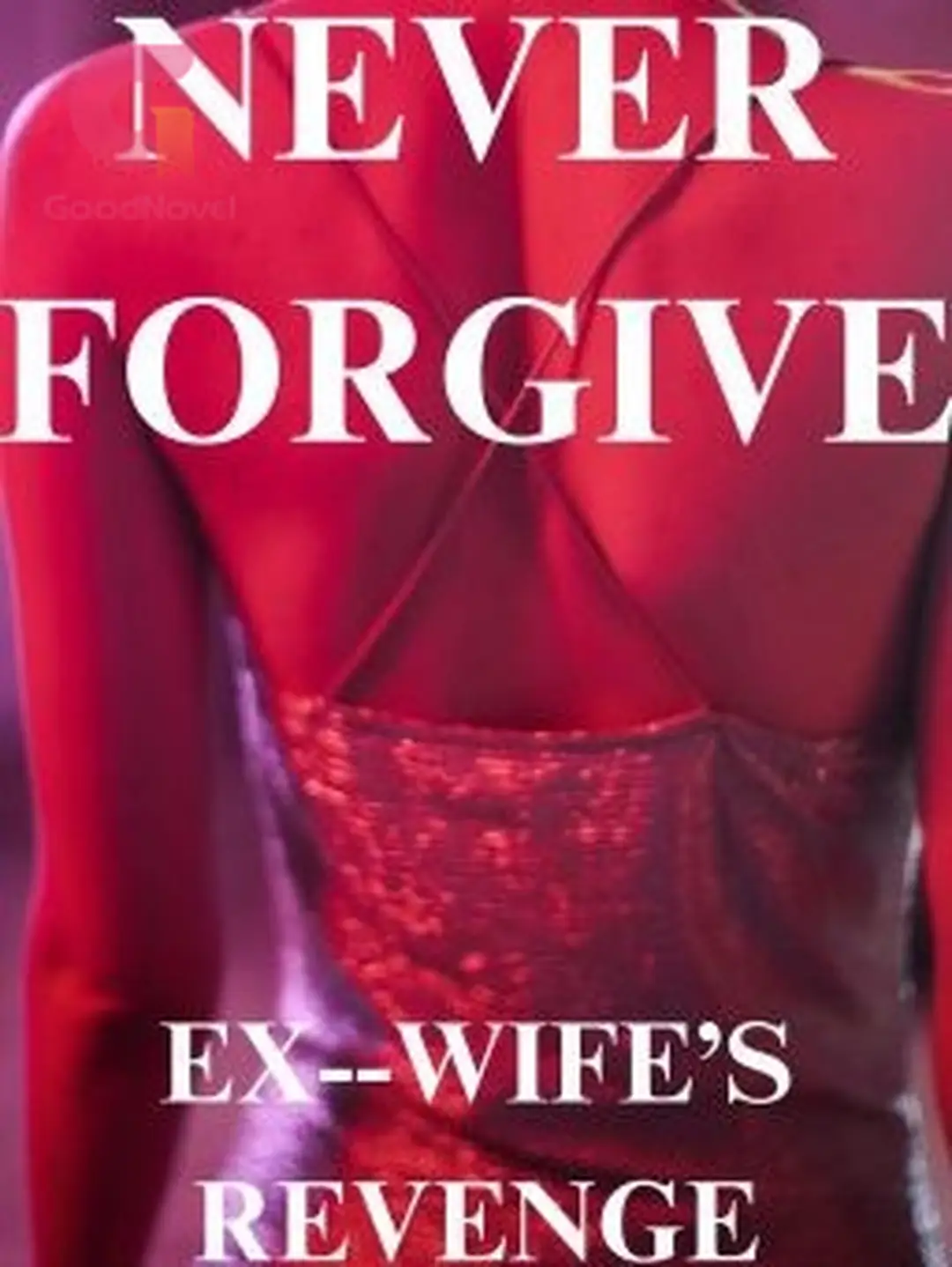 Free Chapter 1: The Perfect Lie of Ex-Wife's Revenge Online | GoodNovel