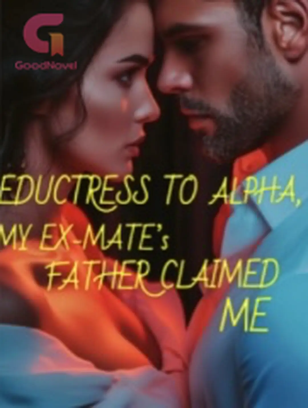 Free Turning the table of SEDUCTRESS TO ALPHA, MY EX-MATE's FATHER CLAIMED ME Online | GoodNovel