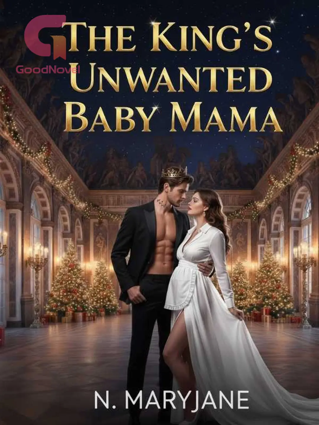 Free Reckless night of THE KING’S UNWANTED BABY MAMA Online | GoodNovel